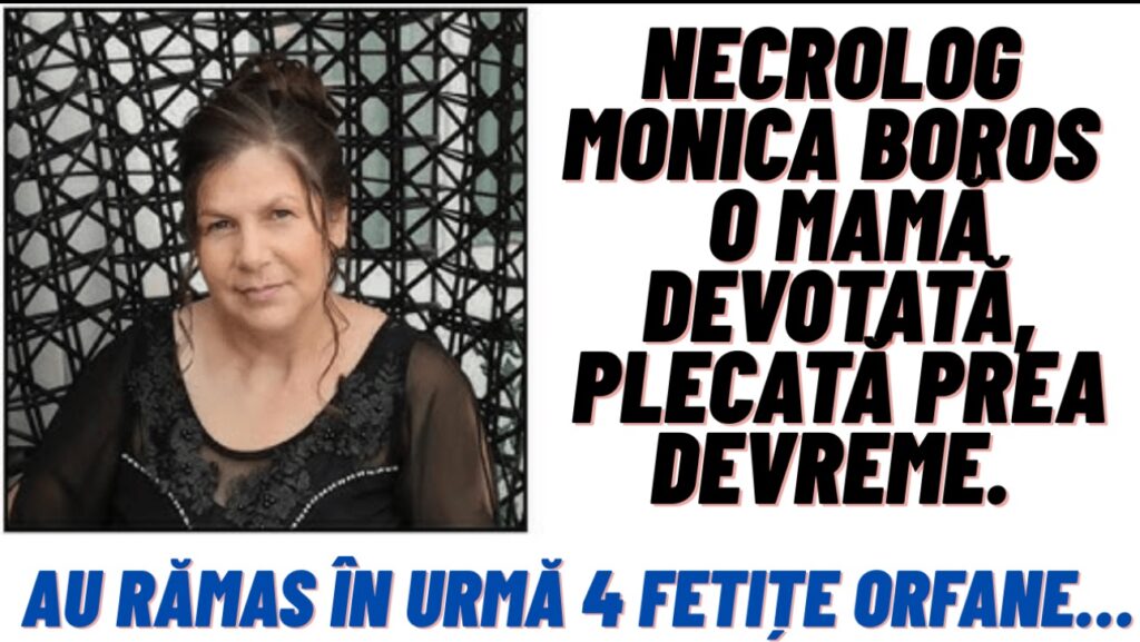 Monica Boros – O mamă devotată, plecată prea devreme. Au rămas în urmă ...